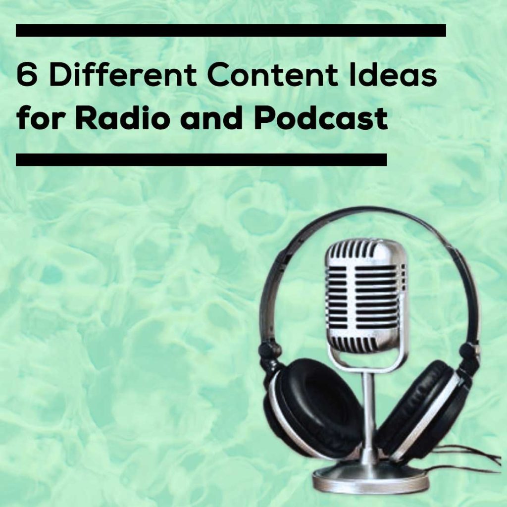 6 Different Content Ideas For Radio And Podcasts | Radiolize